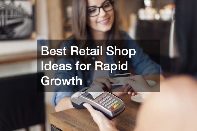 Best Retail Shop Ideas for Rapid Growth - The Lean Startup Formula